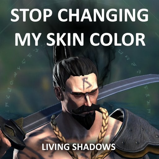 Stop Changing My Skin Color - Living Shadows - Paradox Mods