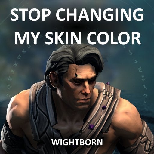 Stop Changing My Skin Color - Wightborn - Paradox Mods