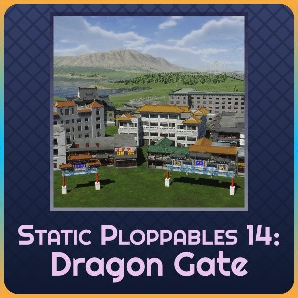 Static Ploppables 14: Dragon Gate - Paradox Mods