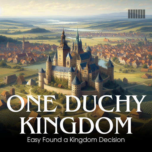 One Duchy Kingdom | Easy Found a Kingdom Decision - Paradox Mods