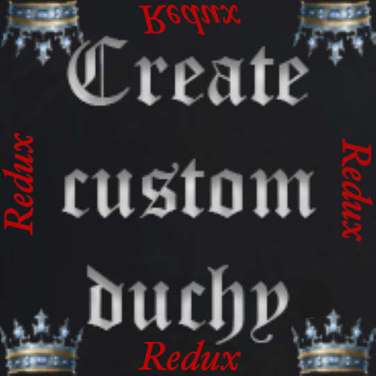 Create Custom Duchy Redux - Paradox Mods