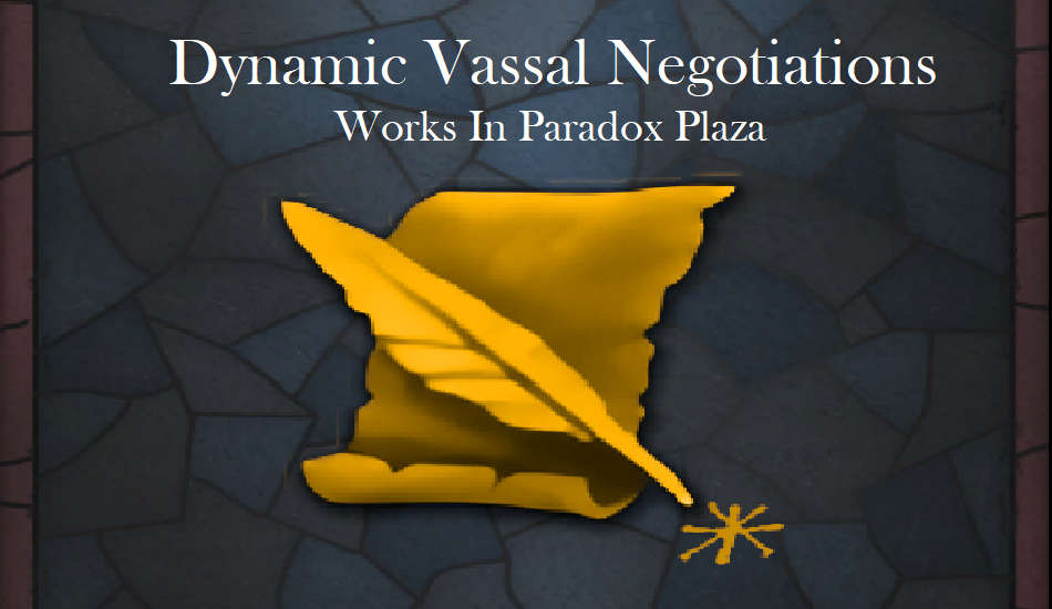 Dynamic Vassal Negotiations - Paradox Mods