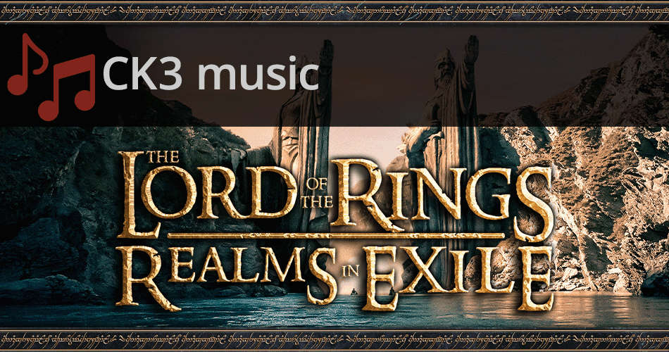 LotR: Realms in Exile CK3 Music - Paradox Mods
