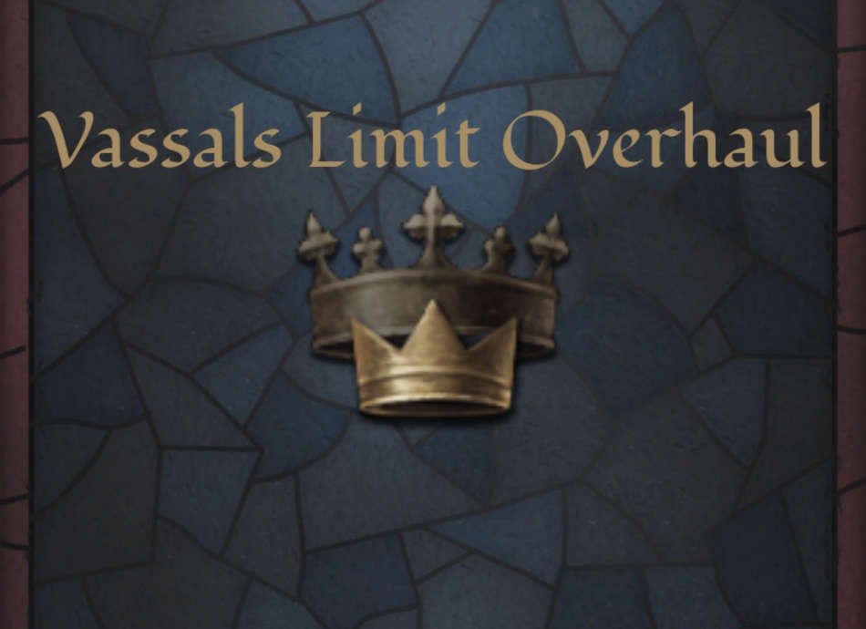 Vassals Limit Overhaul - Paradox Mods