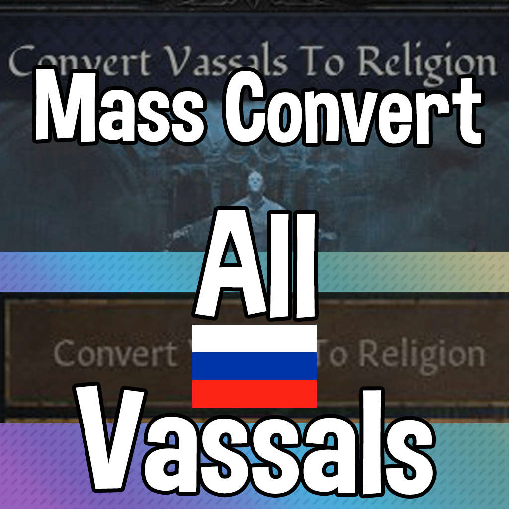 Convert All Vassals Decision Rus - Paradox Mods