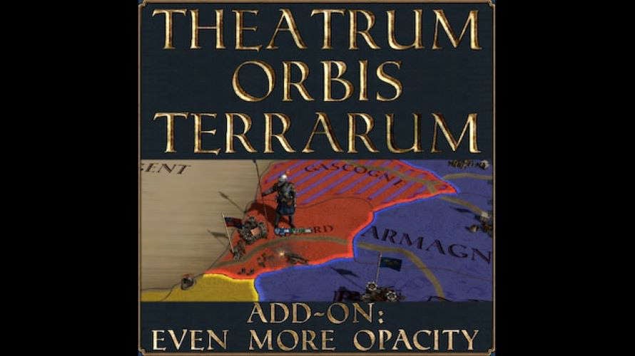 Theatrum Orbis Terrarum for(Add-On: Even More Opacity)github - Paradox Mods