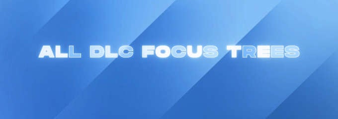 All dlc focus trees - Paradox Mods