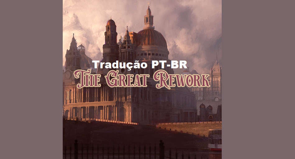 Tradução PT-BR do mod (The Great Rework) - Paradox Mods