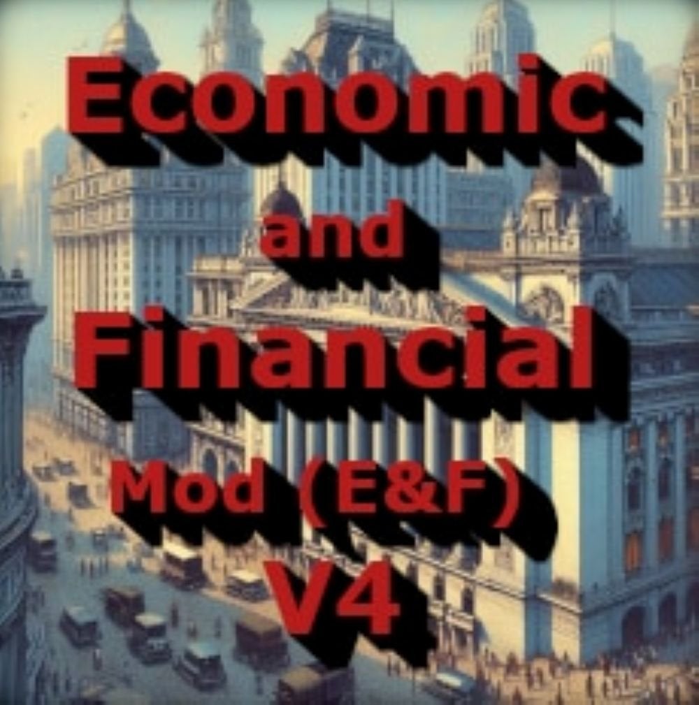 "Economic and Financial Mod (E&F) - V4" - Paradox Mods