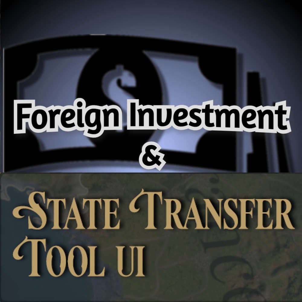Foreign Investment and State Transfer Tool UI - Paradox Mods